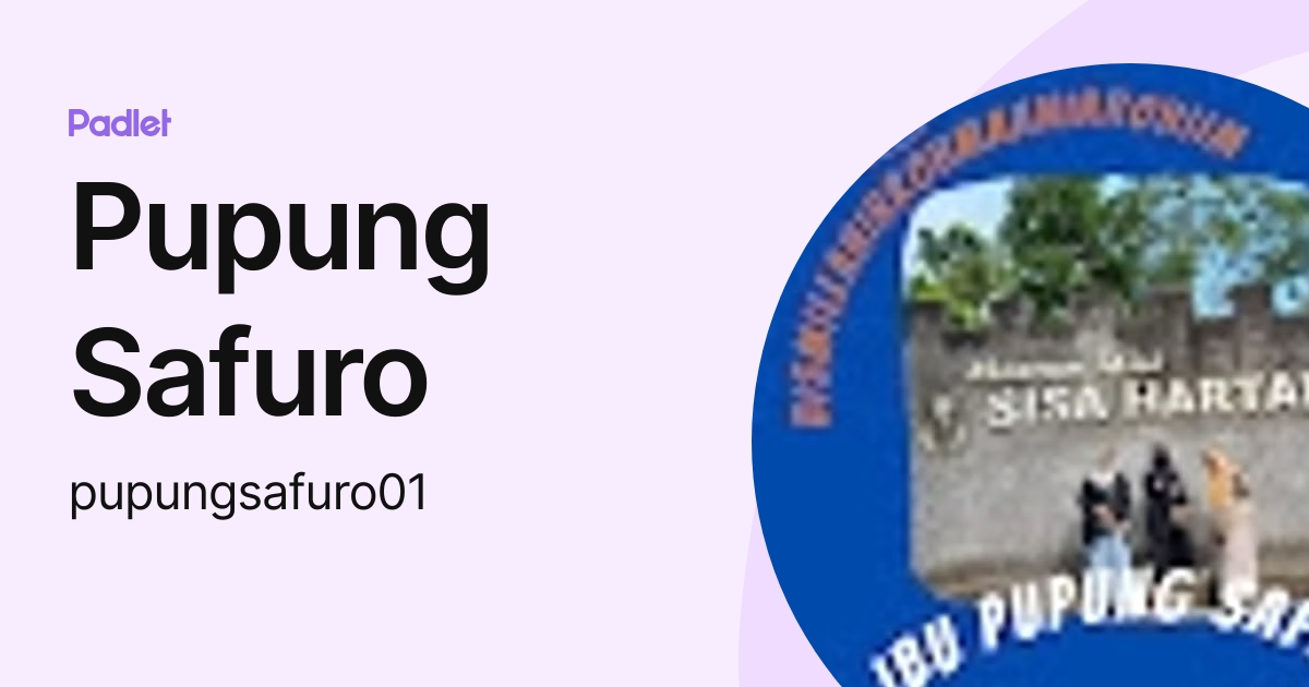 Pupung Safuro (pupungsafuro01) profile | Padlet