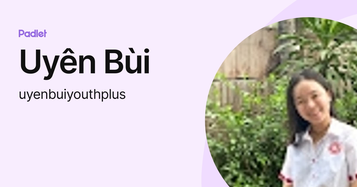 Uyên Bùi (uyenbuiyouthplus) profile | Padlet