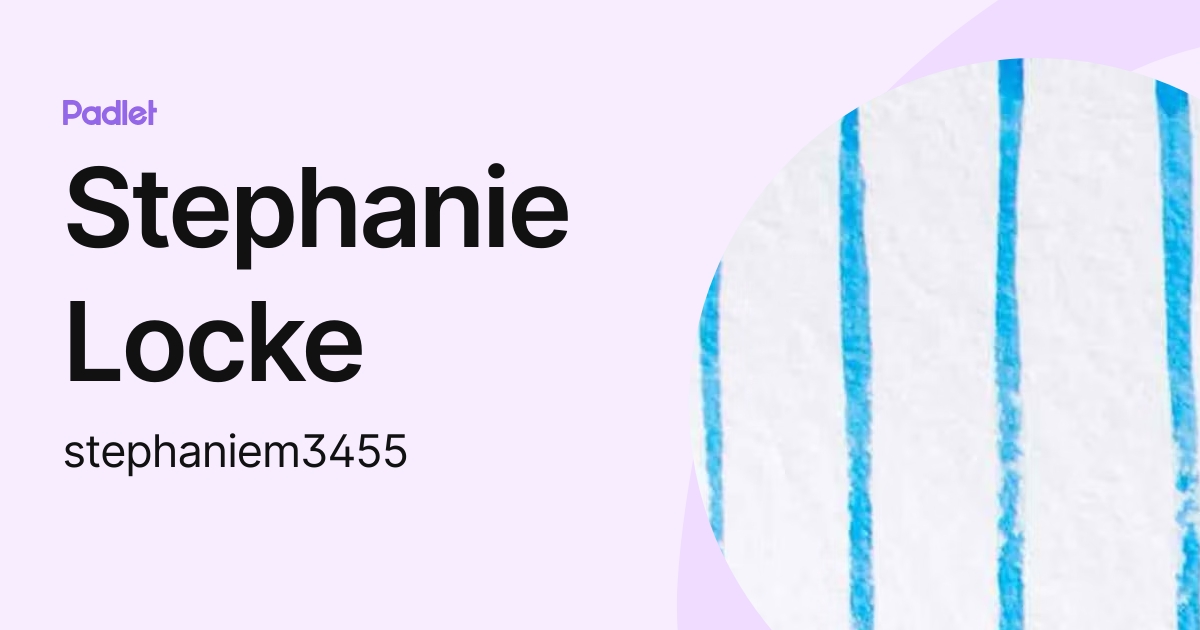 Stephanie Locke (stephaniem3455) profile | Padlet