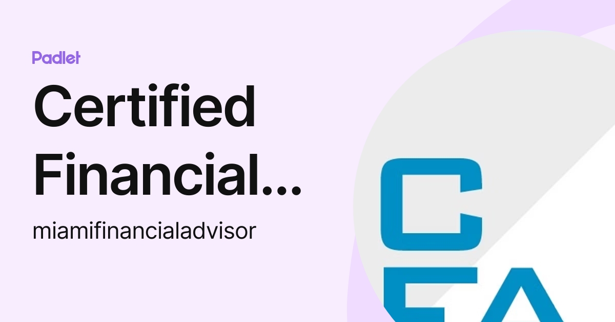 Certified Financial Advisor (miamifinancialadvisor) profile | Padlet