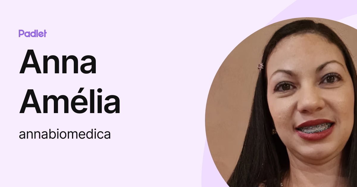 Anna Amélia (annabiomedica) profile | Padlet