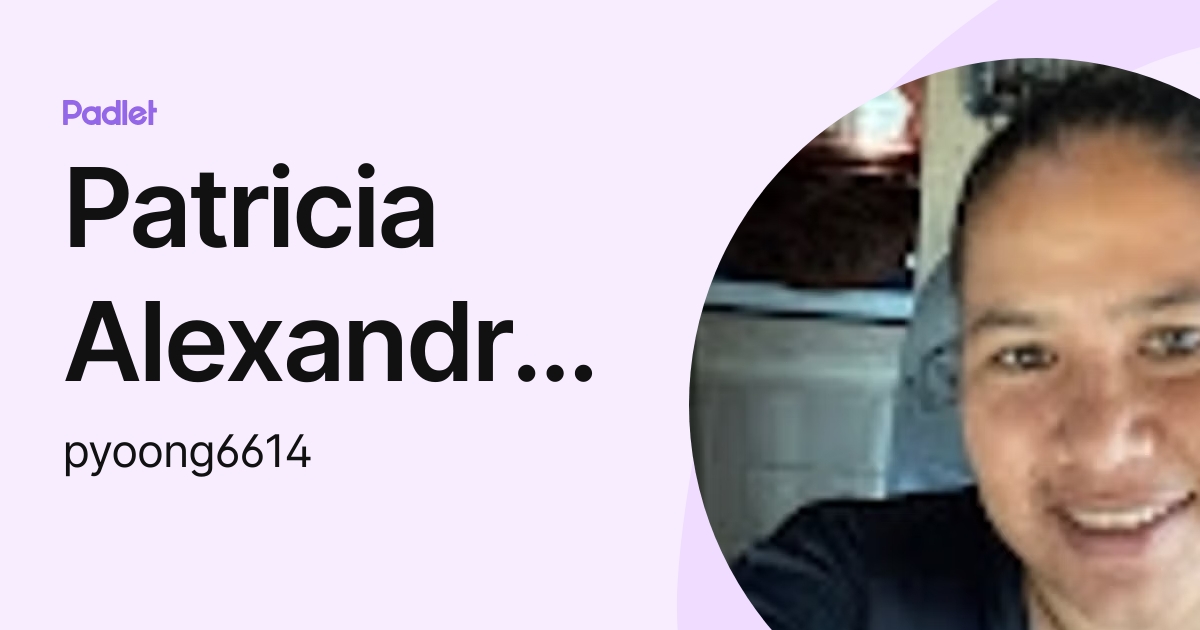 Patricia Alexandra Yoong Solorzano (pyoong6614) profile | Padlet