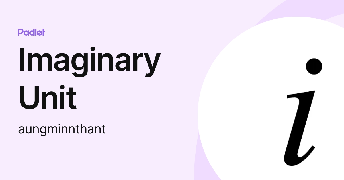 Imaginary Unit (aungminnthant) profile | Padlet