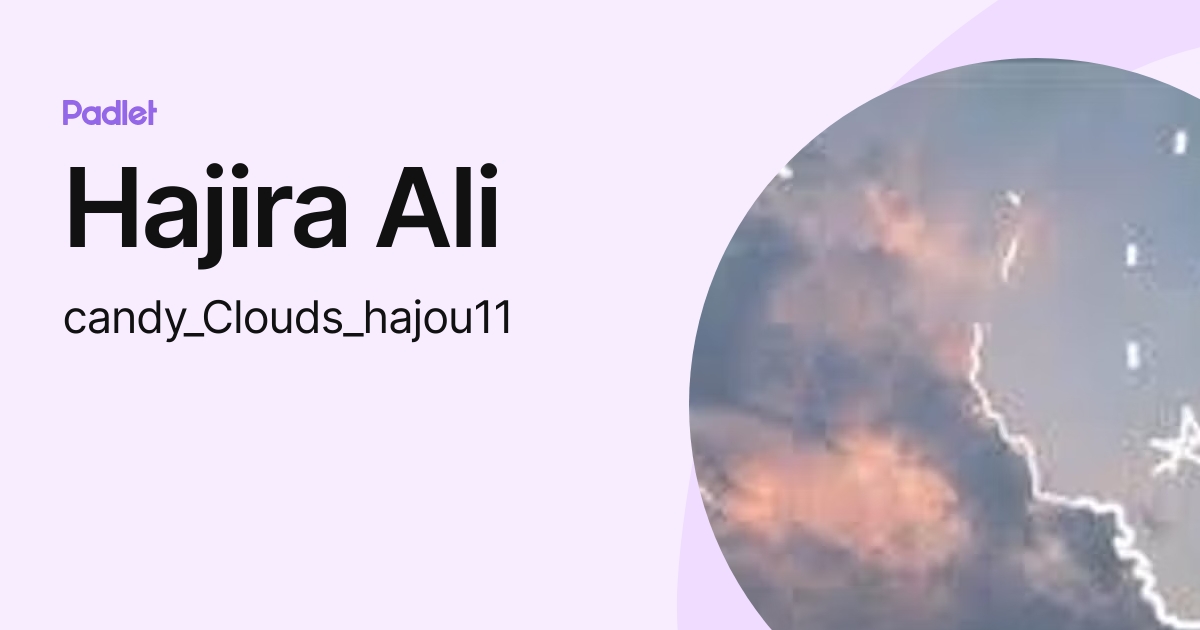 Hajira Ali (candy_Clouds_hajou11) profile | Padlet