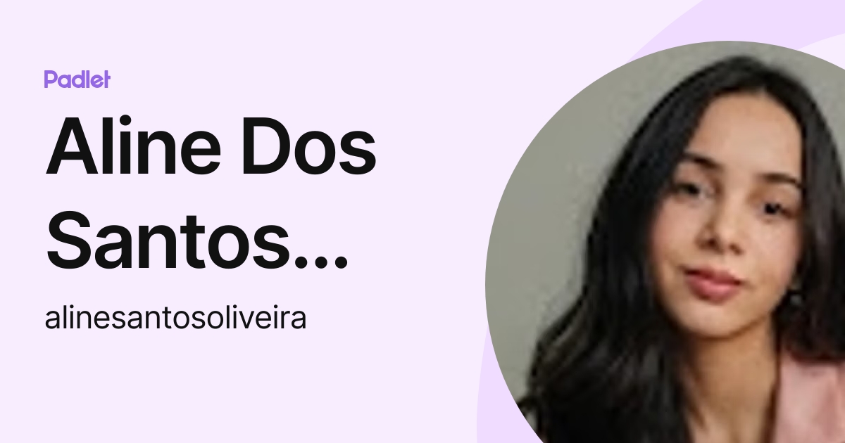Aline Dos Santos Oliveira (alinesantosoliveira) profile | Padlet