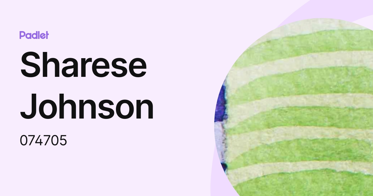 Sharese Johnson (074705) profile | Padlet