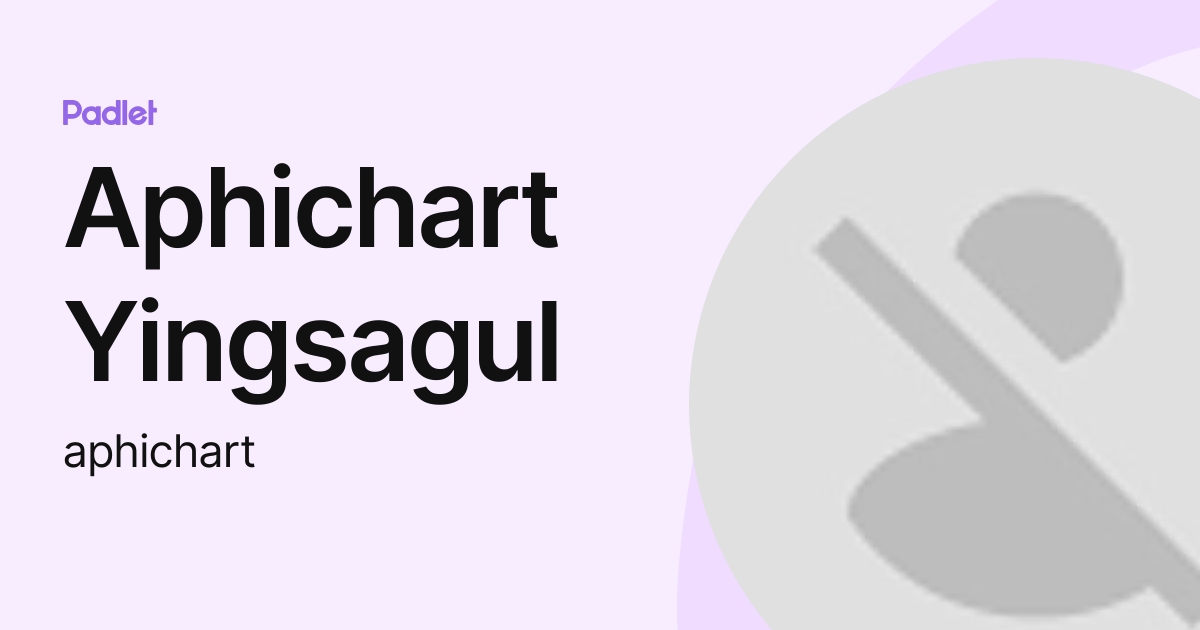 Aphichart Yingsagul (aphichart) profile | Padlet