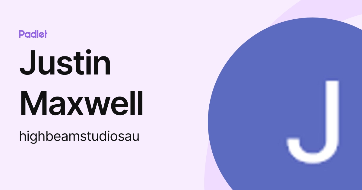 Justin Maxwell (highbeamstudiosau) profile | Padlet
