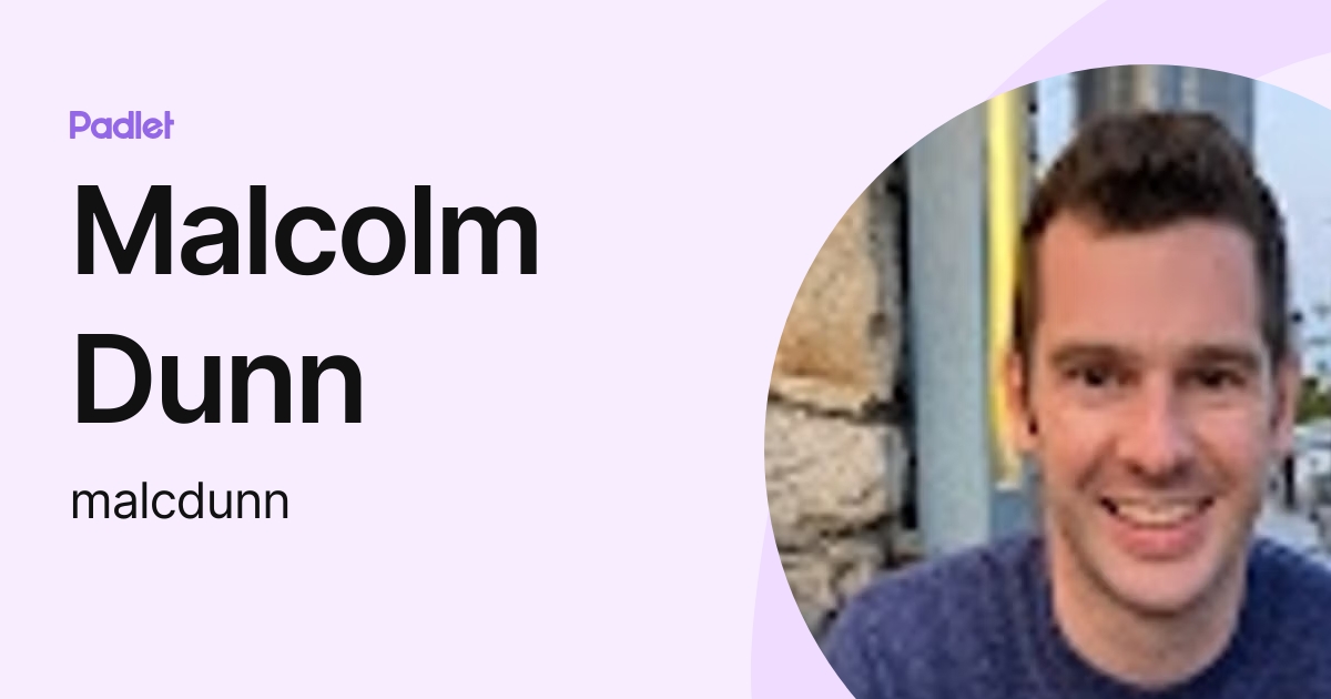Malcolm Dunn (malcdunn) profile | Padlet