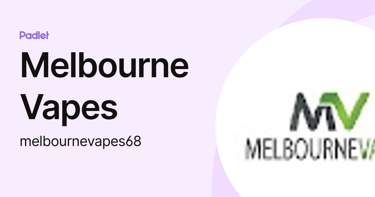 Melbourne Vapes (melbournevapes68) profile | Padlet