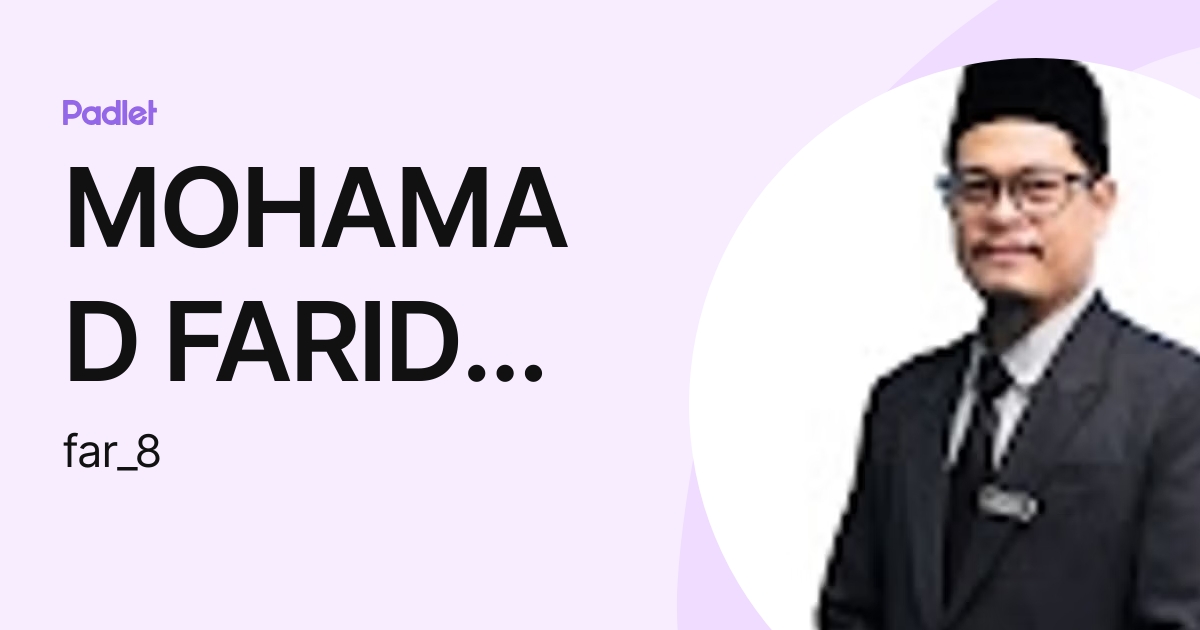 MOHAMAD FARID BIN MOHD NOOR Moe (far_8) profile | Padlet