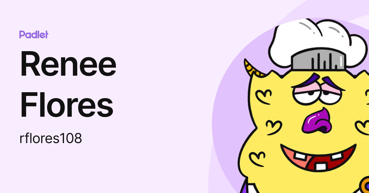 Renee Flores (rflores108) profile | Padlet