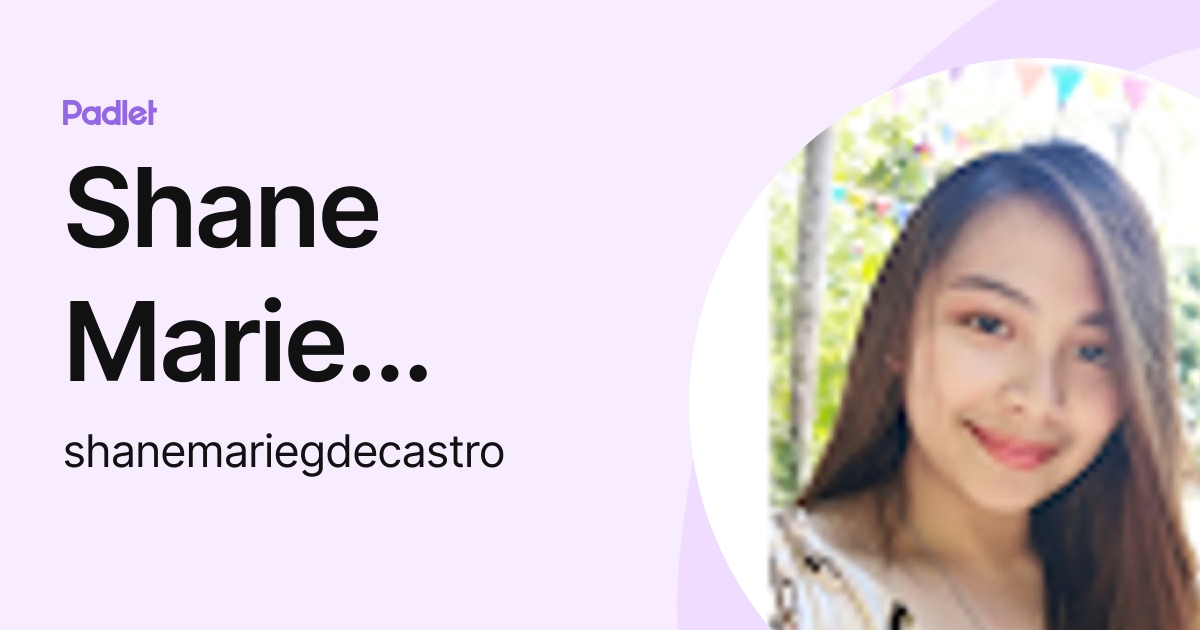 Shane Marie Garcia De Castro (shanemariegdecastro) profile | Padlet