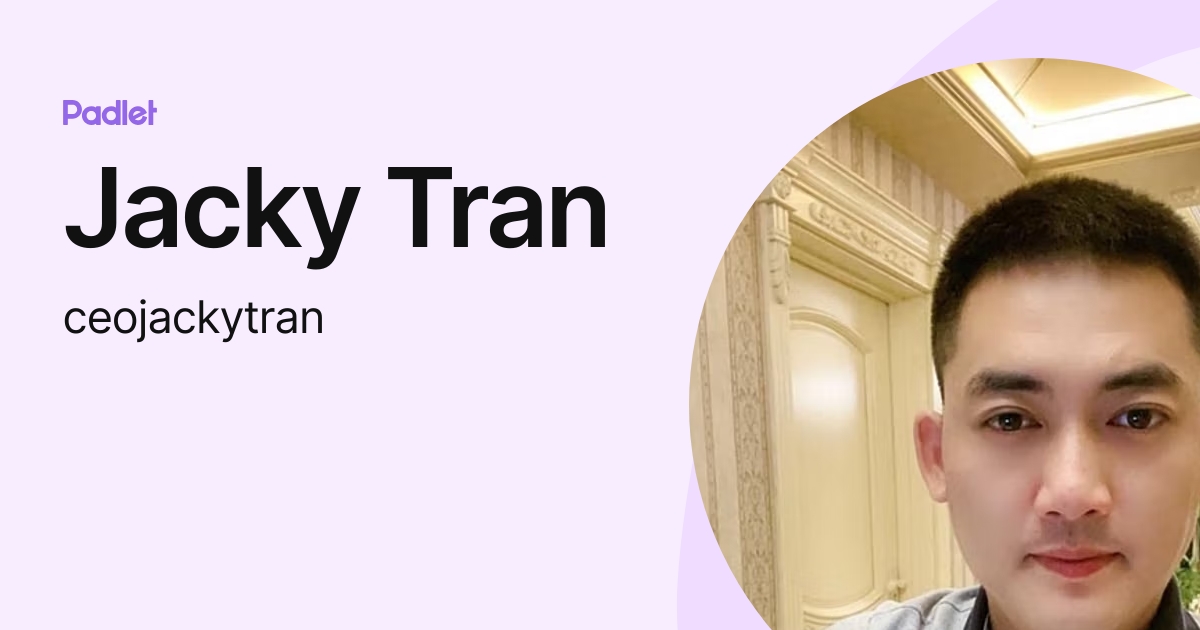Jacky Tran (ceojackytran) profile | Padlet