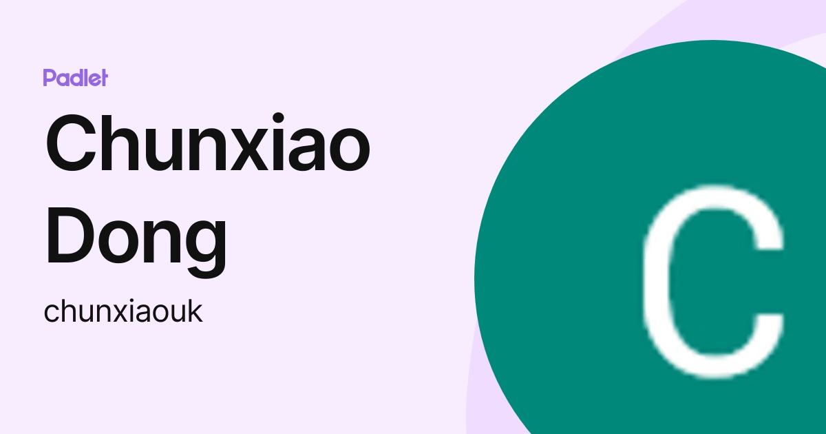 Chunxiao Dong (chunxiaouk) profile | Padlet