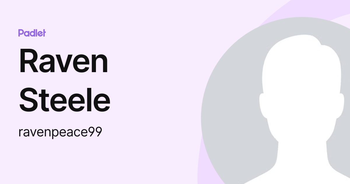Raven Steele (ravenpeace99) profile | Padlet