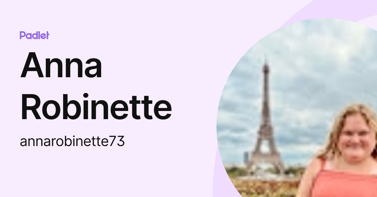 Anna Robinette (annarobinette73) profile | Padlet