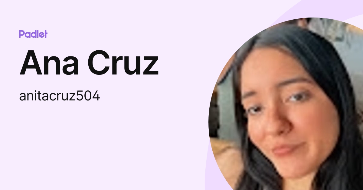 Ana Cruz (anitacruz504) profile | Padlet