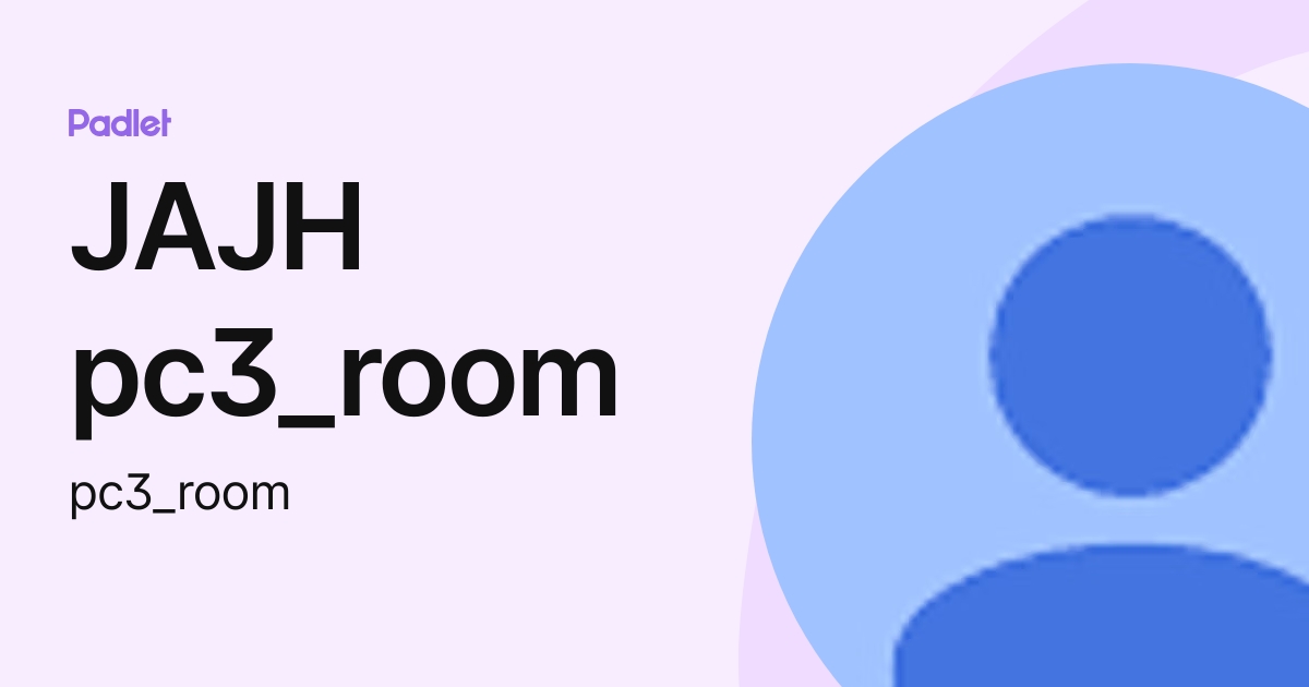 JAJH pc3_room (pc3_room) profile | Padlet