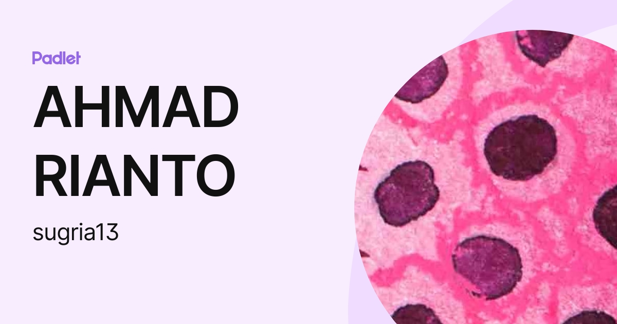 AHMAD RIANTO (sugria13) profile | Padlet