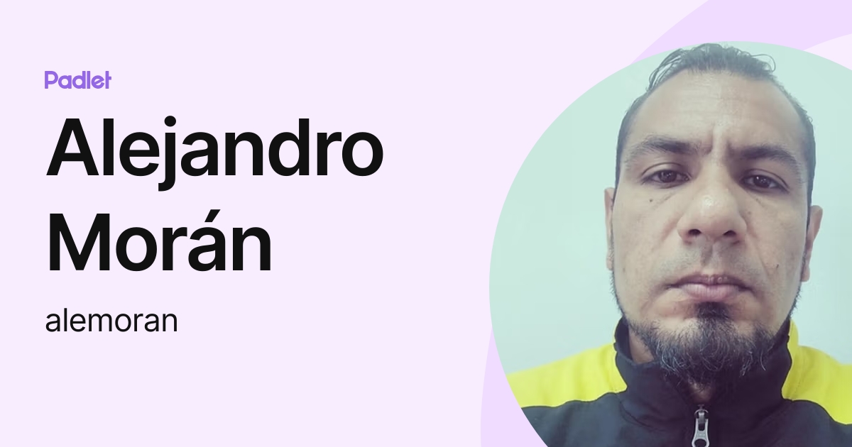 Alejandro Morán (alemoran) profile | Padlet