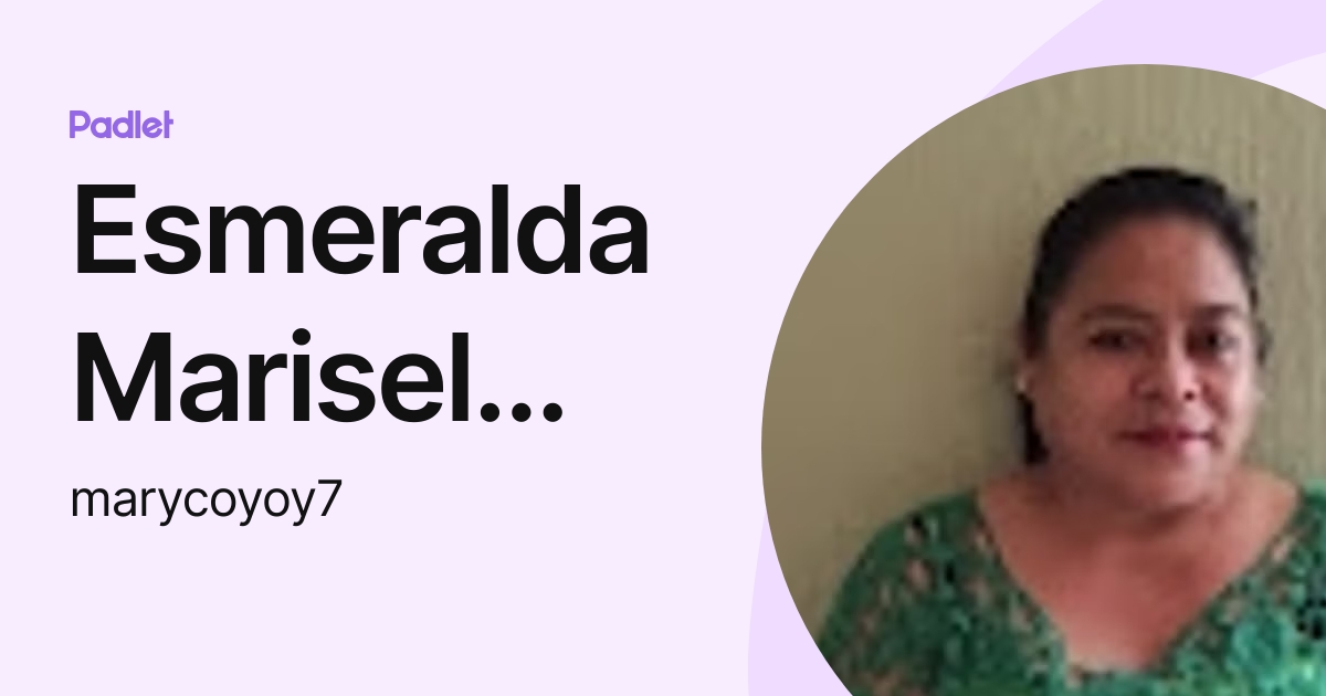 Esmeralda Marisel Citalàn Coyoy (marycoyoy7) profile | Padlet