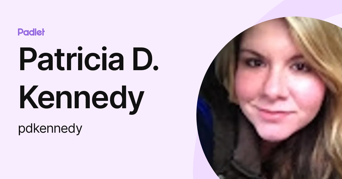 Patricia D. Kennedy (pdkennedy) profile | Padlet