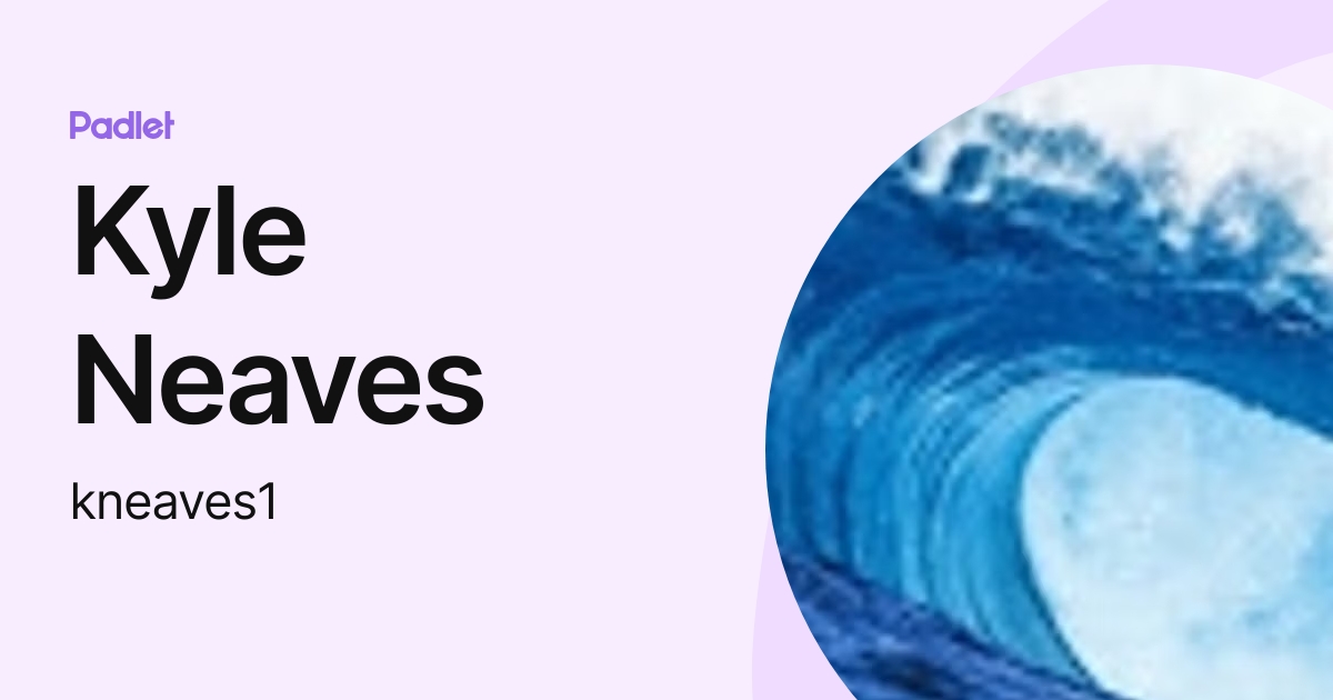 Kyle Neaves (kneaves1) profile | Padlet