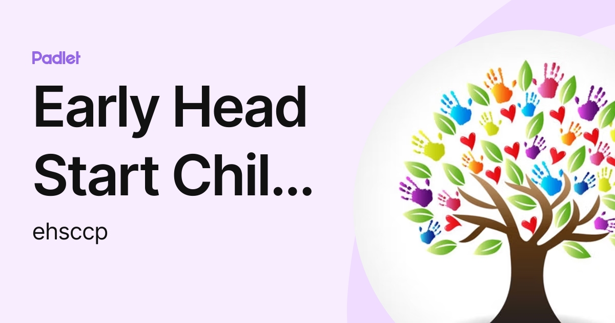 Early Head Start Child Care Partnership (ehsccp) profile | Padlet