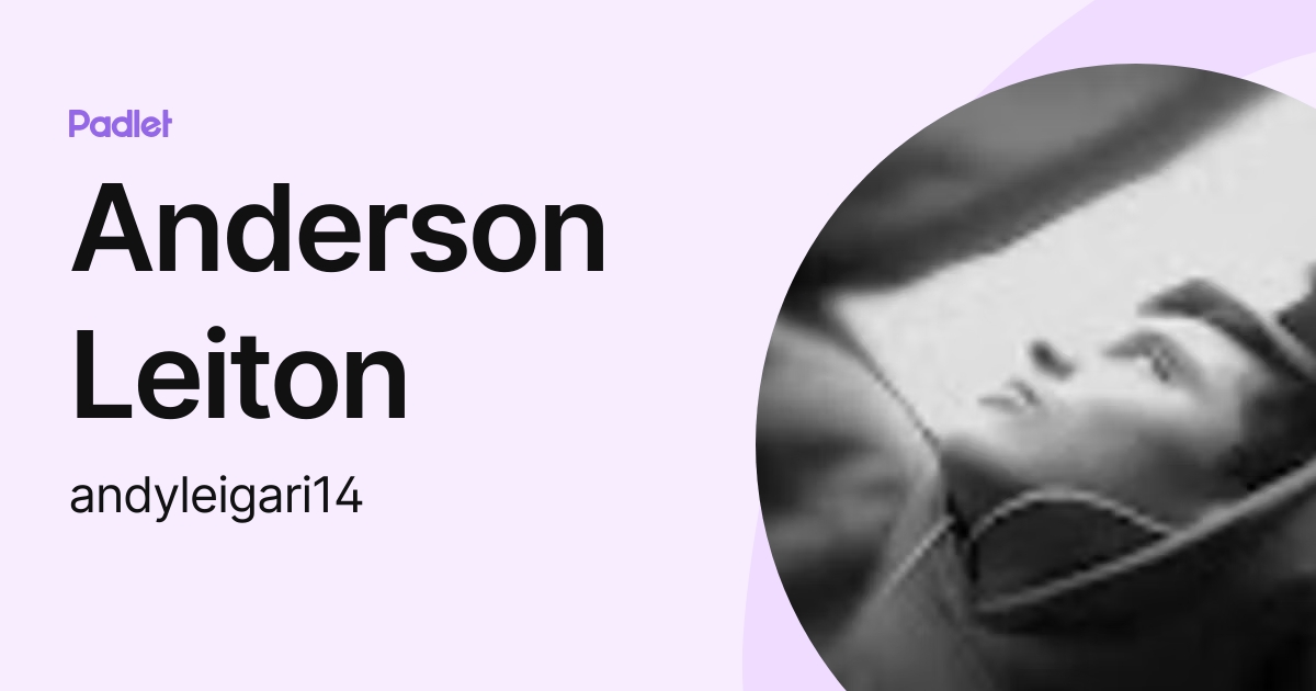 Anderson Leiton (andyleigari14) profile | Padlet