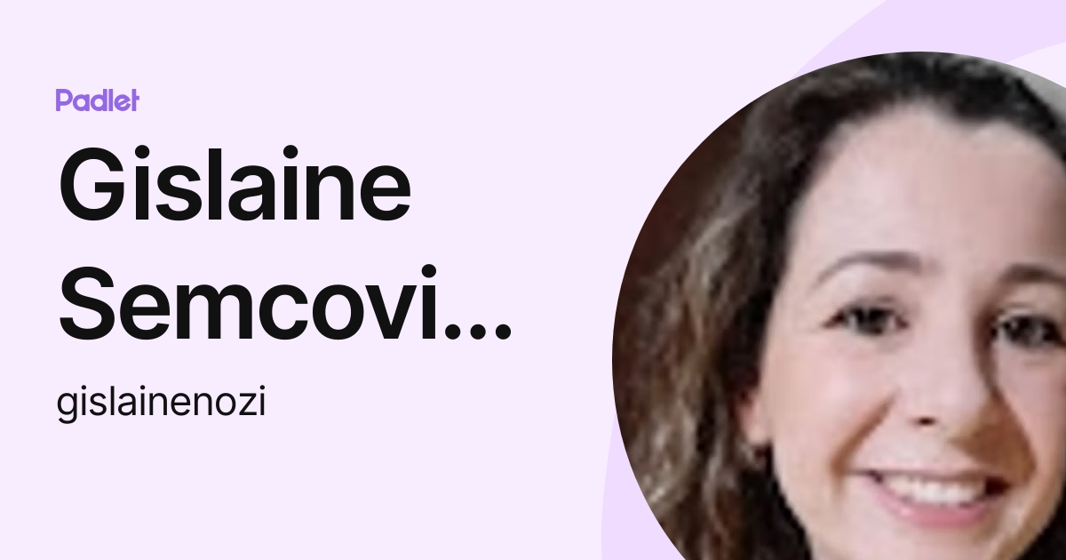 Gislaine Semcovici Nozi (gislainenozi) profile | Padlet