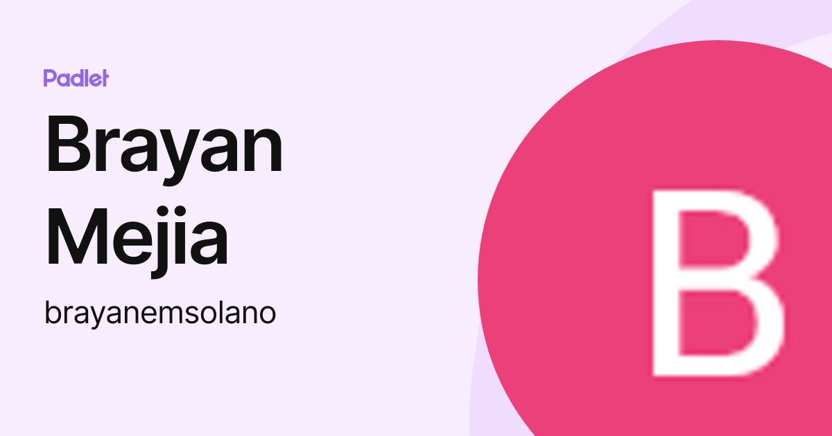 Brayan Mejia (brayanemsolano) profile | Padlet