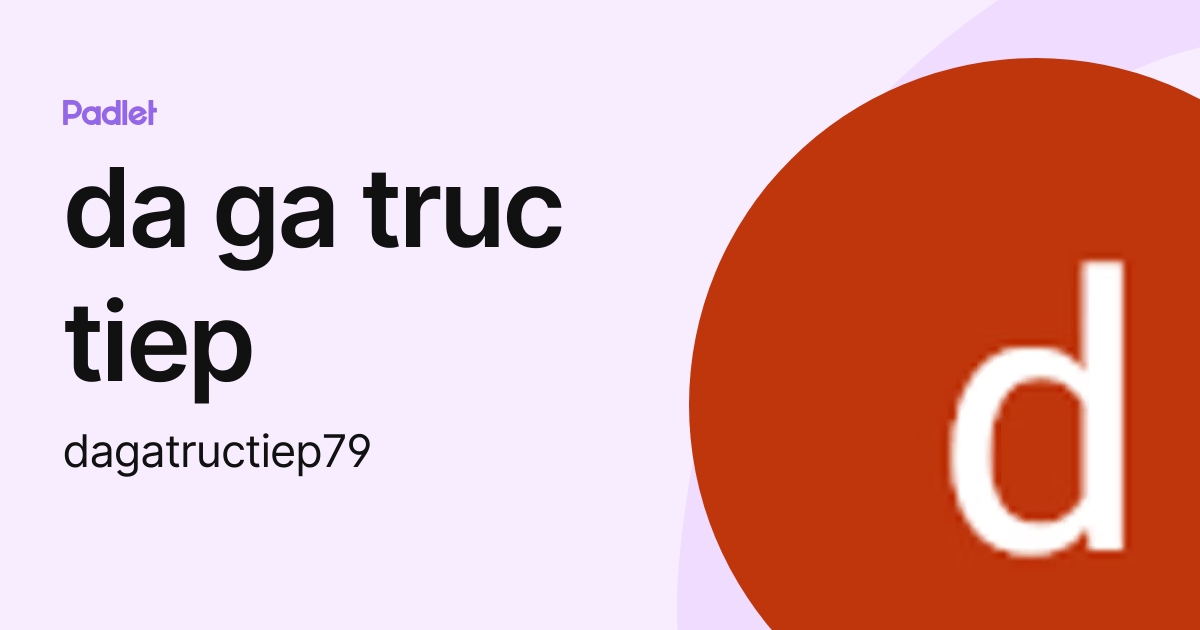 da ga truc tiep (dagatructiep79) profile | Padlet