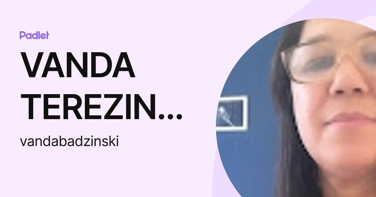 VANDA TEREZINHA BADZINSKI (vandabadzinski) profile | Padlet