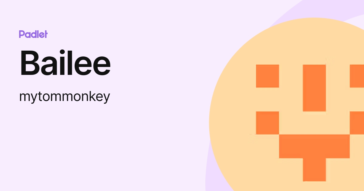 Bailee (mytommonkey) profile | Padlet