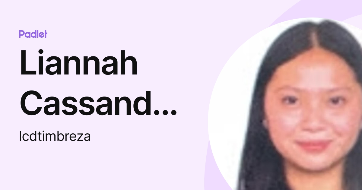 Liannah Cassandra Timbreza (lcdtimbreza) profile | Padlet