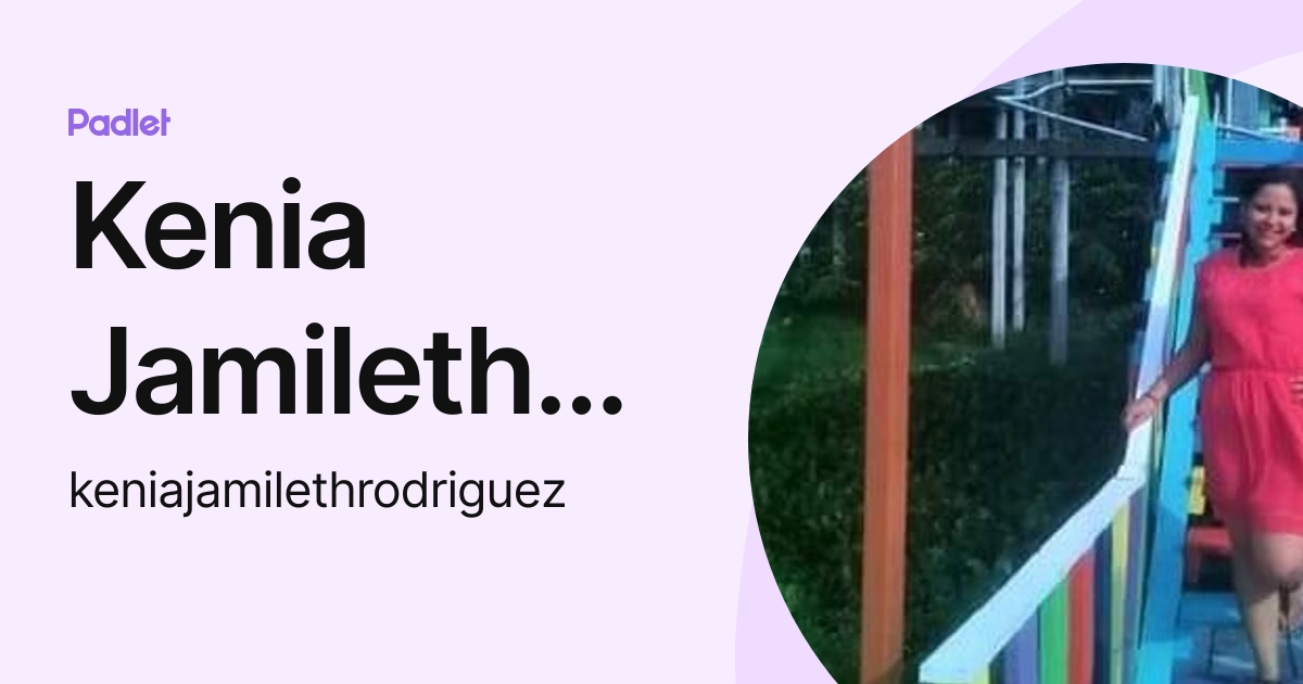 Kenia Jamileth Rodríguez Martínez (keniajamilethrodriguez) profile | Padlet