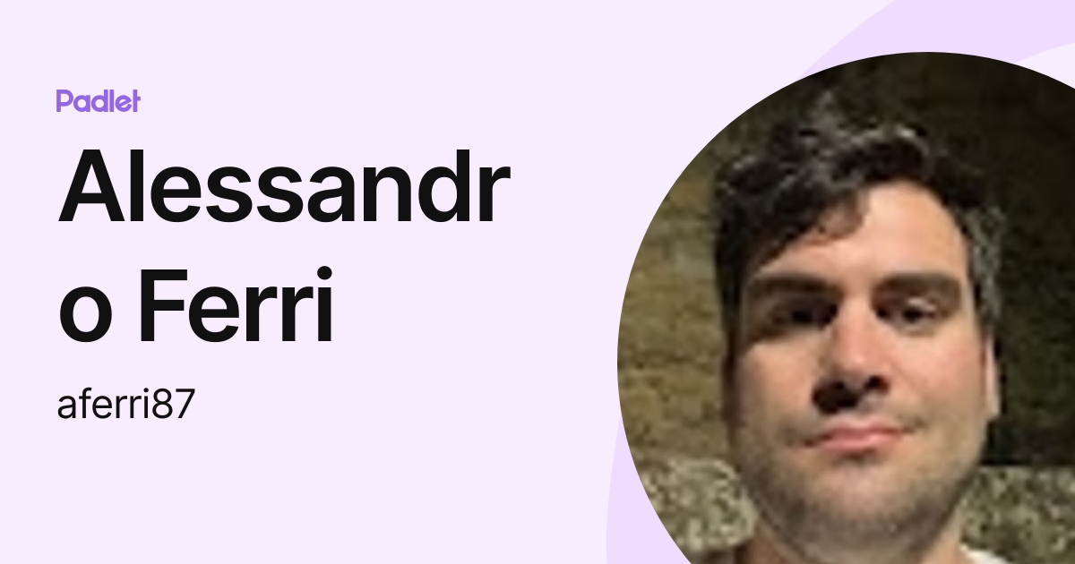 Alessandro Ferri (aferri87) profile | Padlet