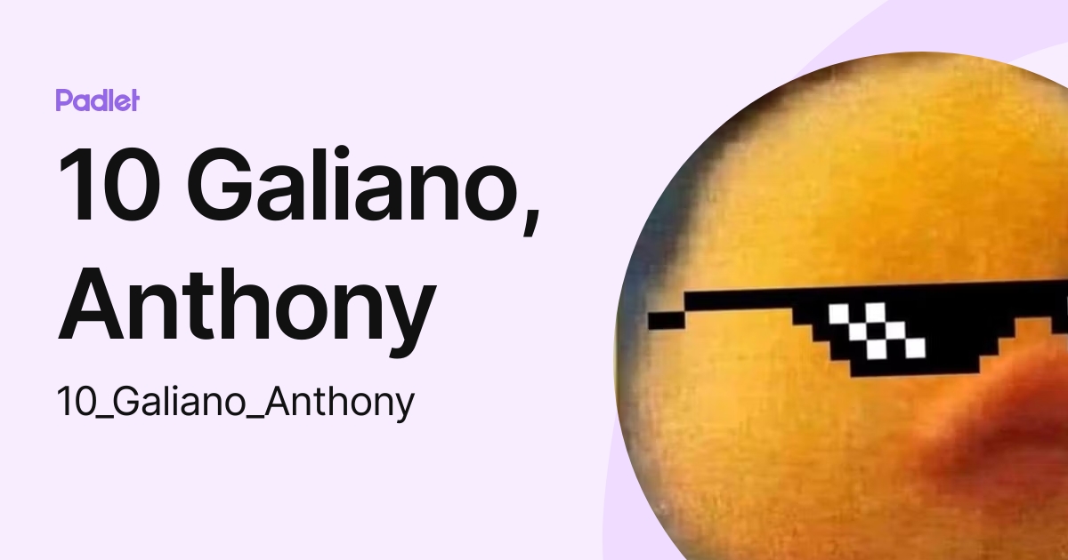 10 Galiano, Anthony (10_Galiano_Anthony) profile | Padlet