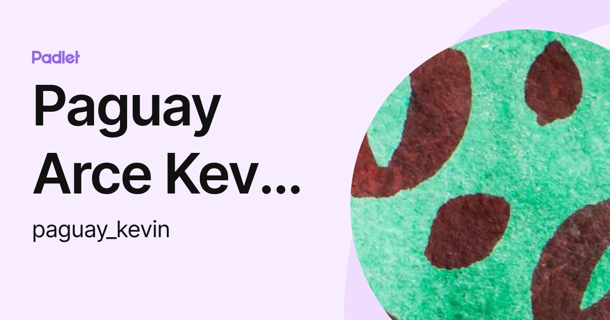 Paguay Arce Kevin Fernando (paguay_kevin) profile | Padlet