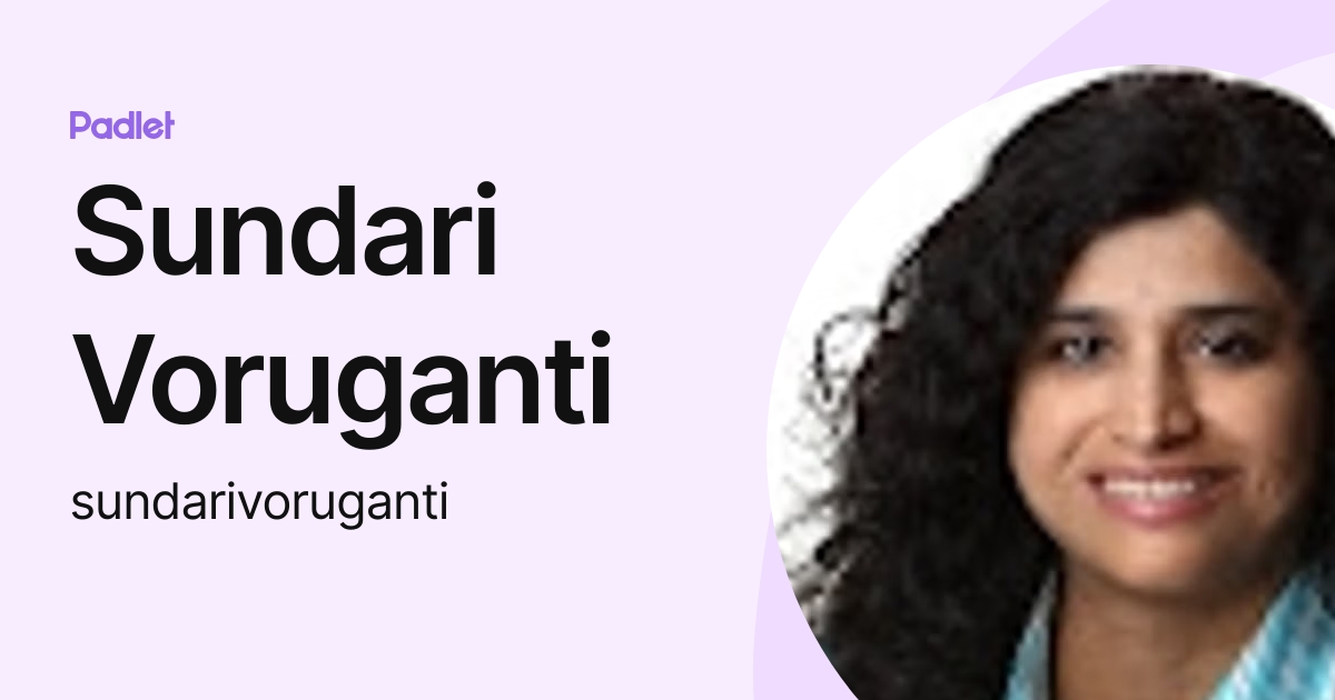 Sundari Voruganti (sundarivoruganti) profile | Padlet