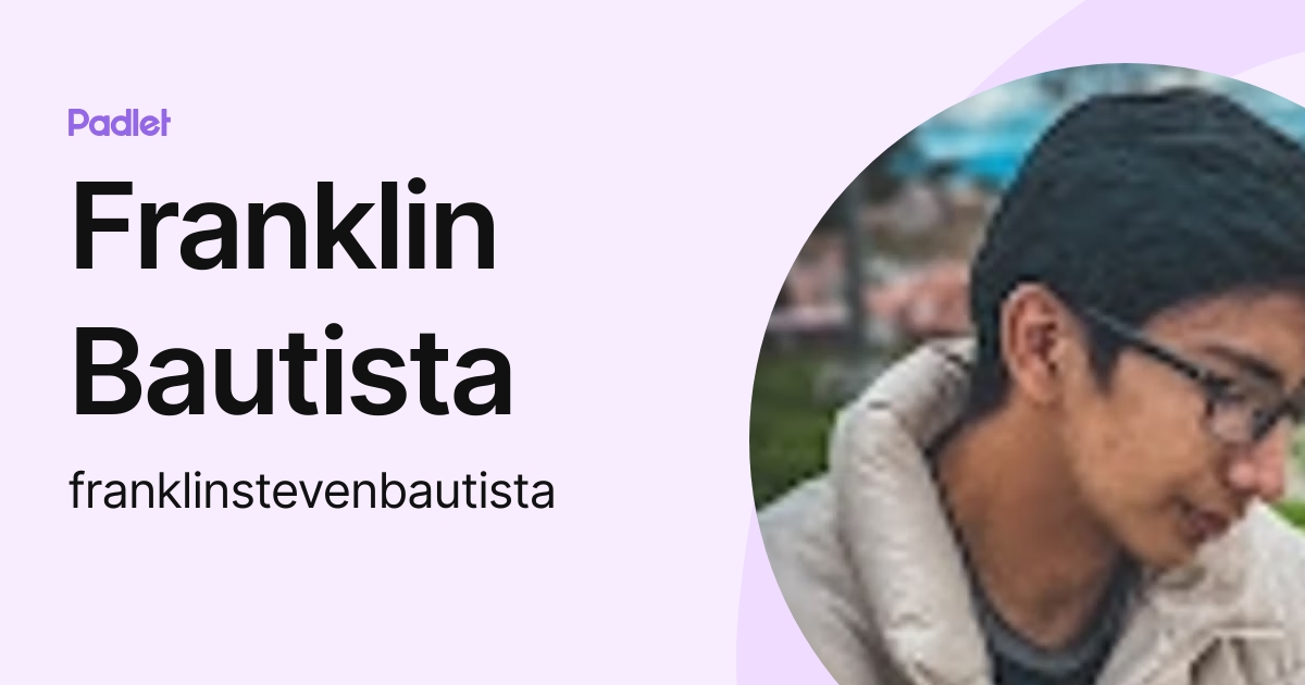 Franklin Bautista (franklinstevenbautista) profile | Padlet
