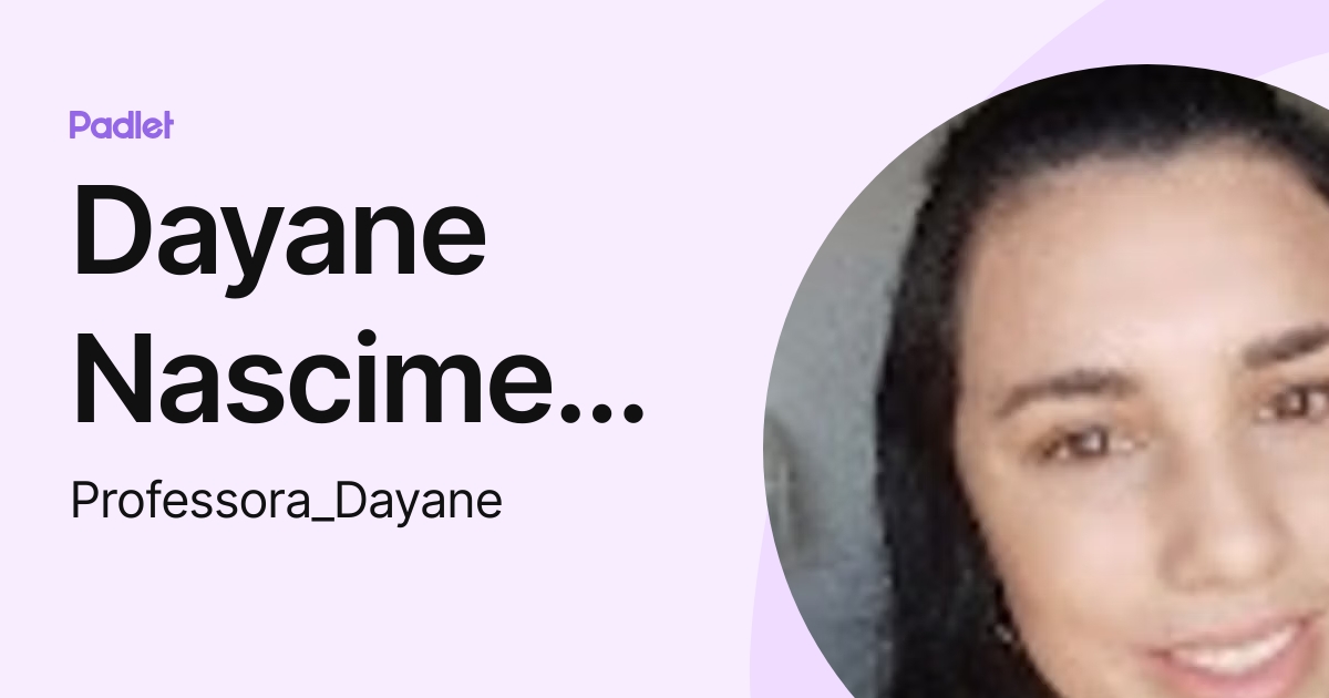 Dayane Nascimento (Professora_Dayane) profile | Padlet