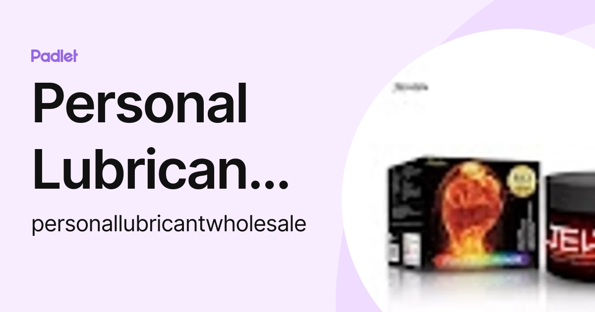 Personal Lubricant Wholesale (personallubricantwholesale) profile | Padlet