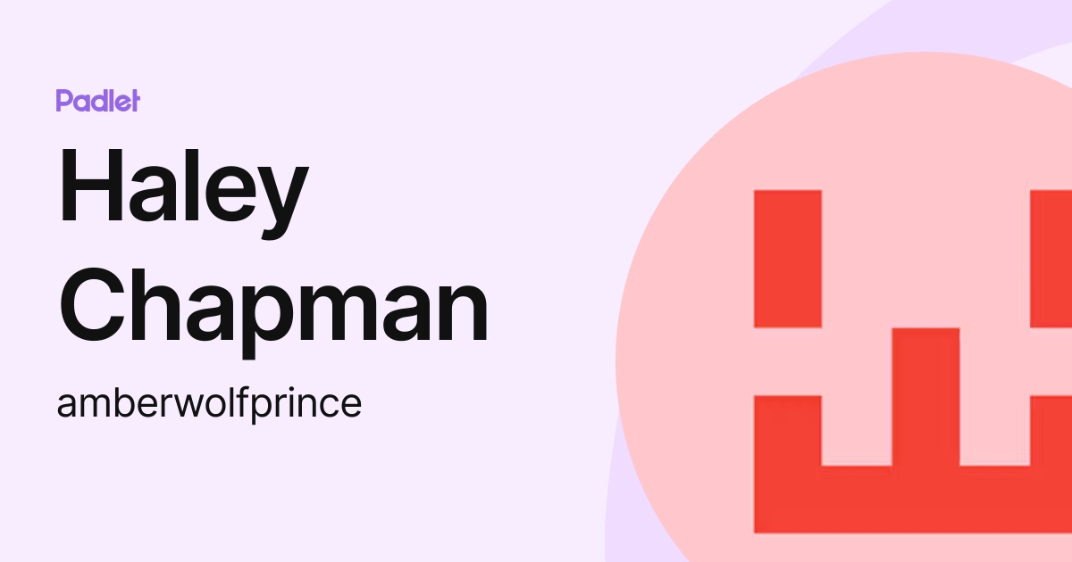 Haley Chapman (amberwolfprince) profile | Padlet