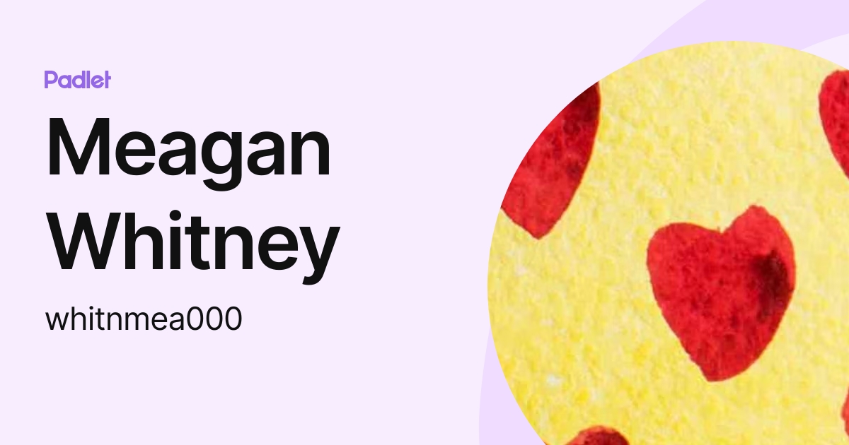 Meagan Whitney (whitnmea000) profile | Padlet