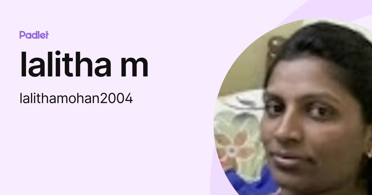 lalitha m (lalithamohan2004) profile | Padlet