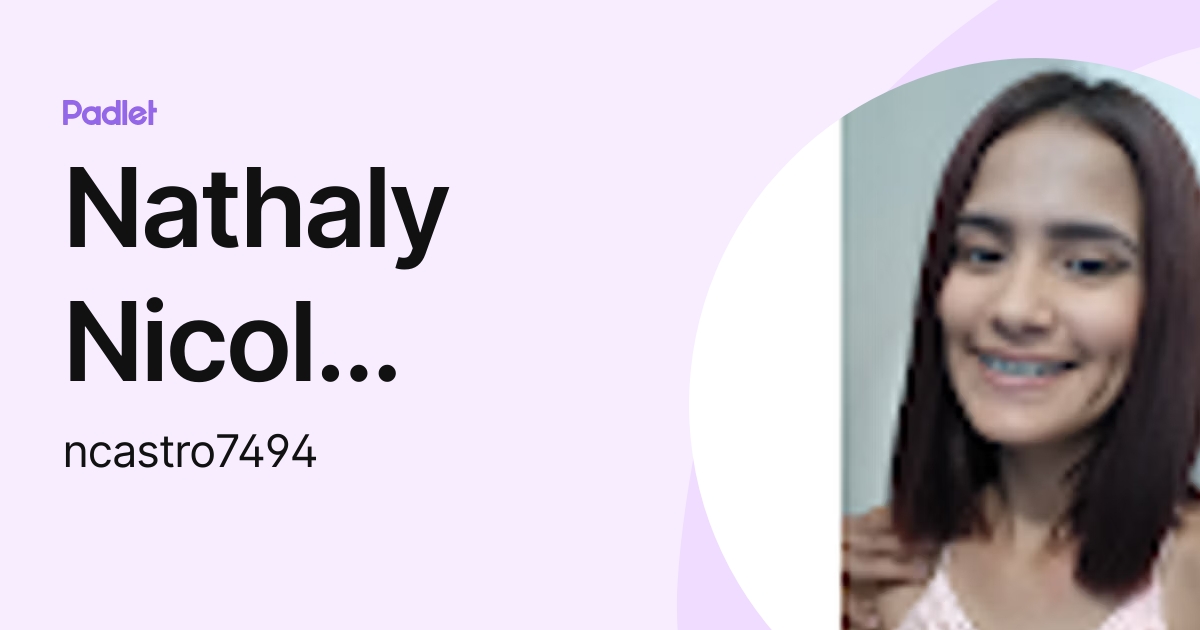 Nathaly Nicol Castro Vega (ncastro7494) profile | Padlet
