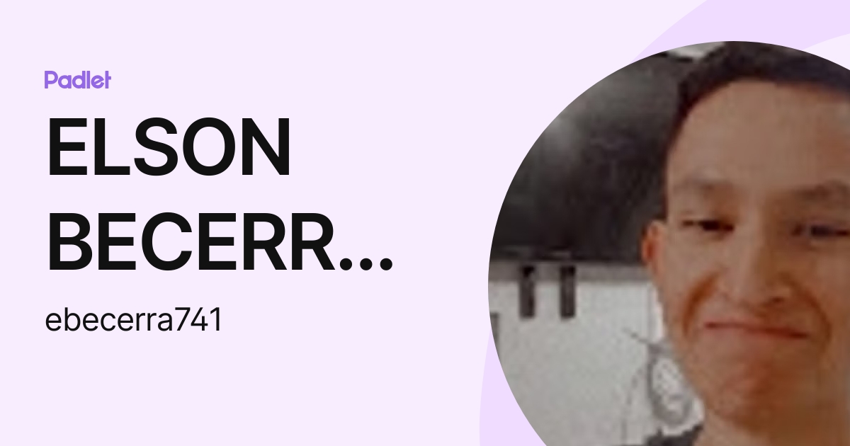 ELSON BECERRA AGUDELO (ebecerra741) profile | Padlet