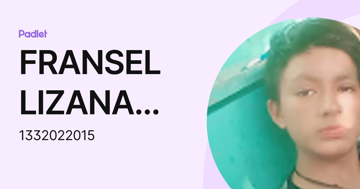 FRANSEL LIZANA HUANCAS (1332022015) profile | Padlet